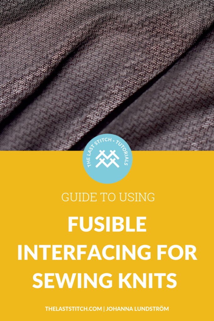 Guide to fusible interfacing for sewing knits – The Last Stitch Johanna ...